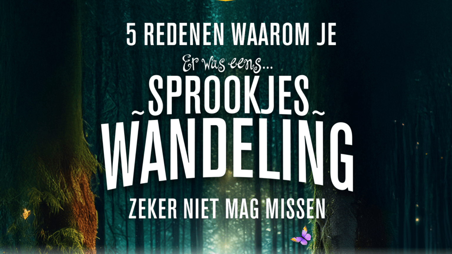 5 redenen waarom je deze zomer écht naar de Sprookjeswandeling in ...